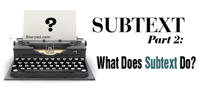 Subtext, Part 2: What Does Subtext Do? – Story Science
